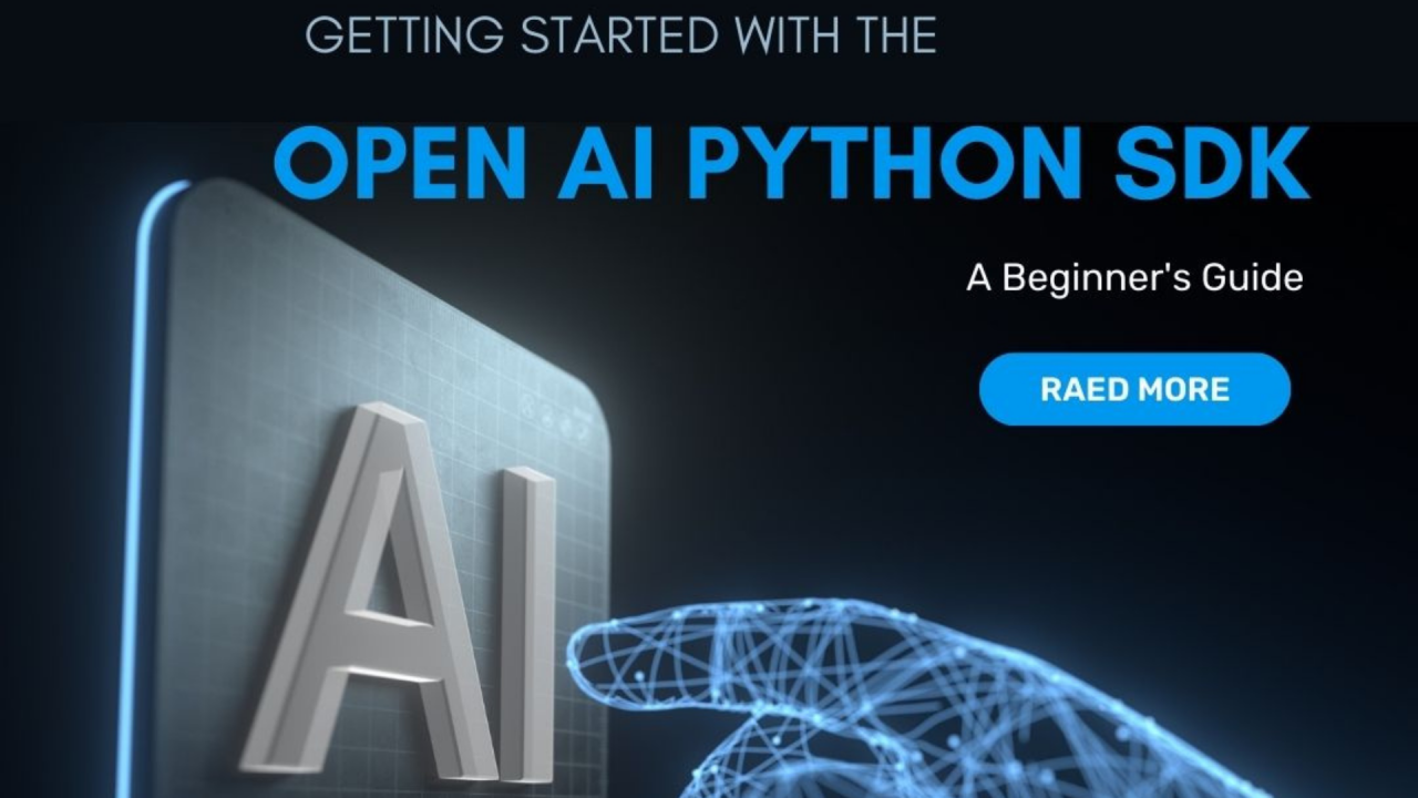 Getting Started with the OpenAI Python SDK: A Beginner’s Guide Getting Started with the OpenAI Python SDK: A Beginner’s Guide
