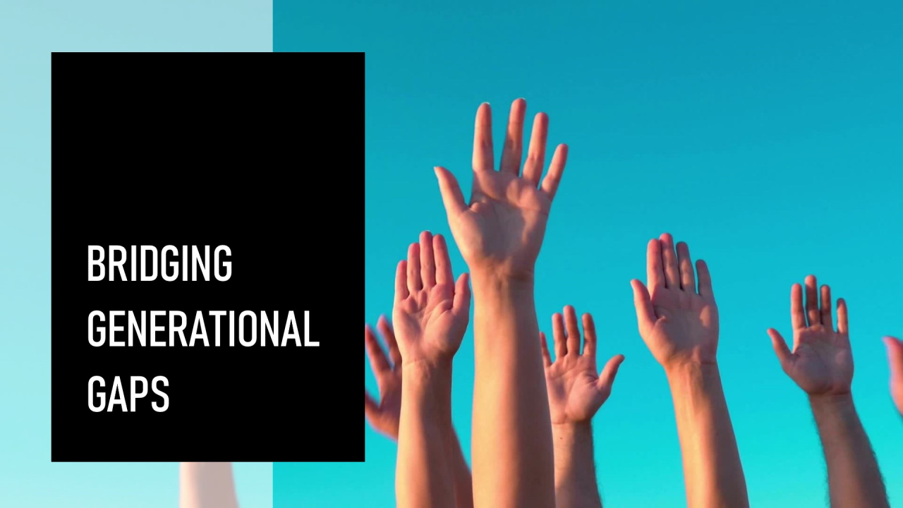 Bridging Generational Gaps - Gen Z's and Other's Bridging Generational Gaps - Gen Z's and Other's