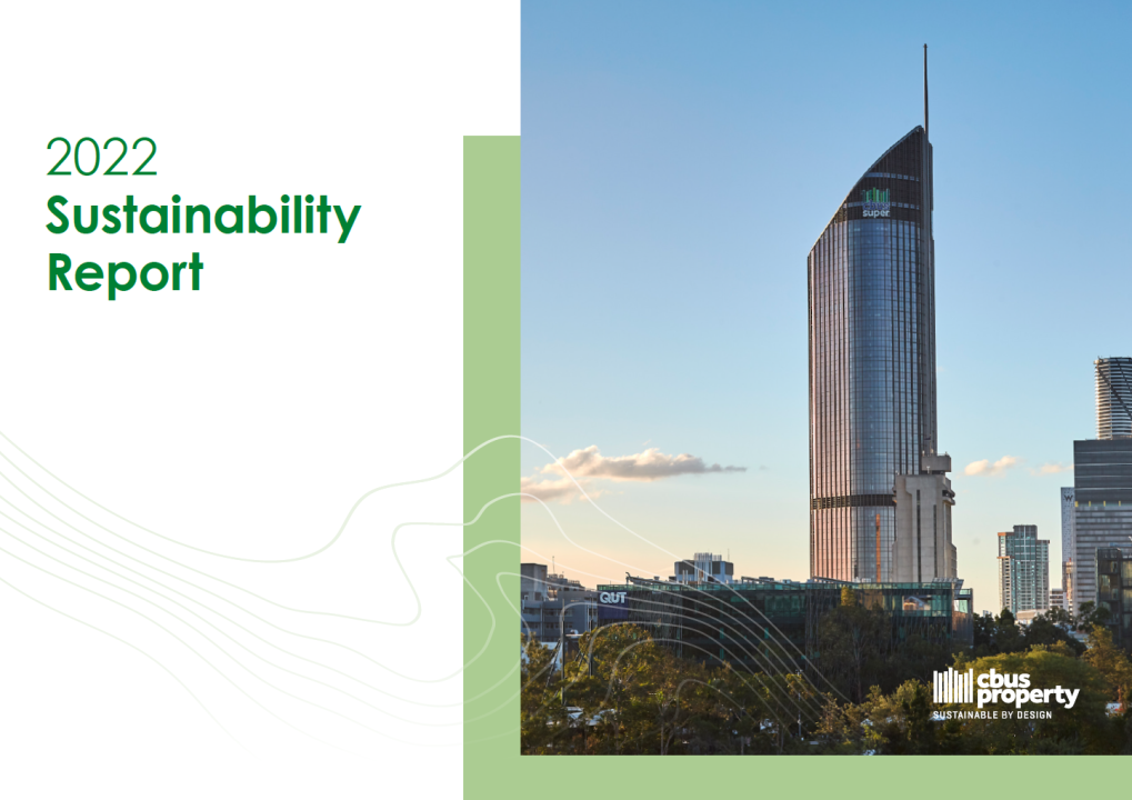 CBUS PROPERTY LAUNCHES 2022 SUSTAINABILITY REPORT CBUS PROPERTY LAUNCHES 2022 SUSTAINABILITY REPORT