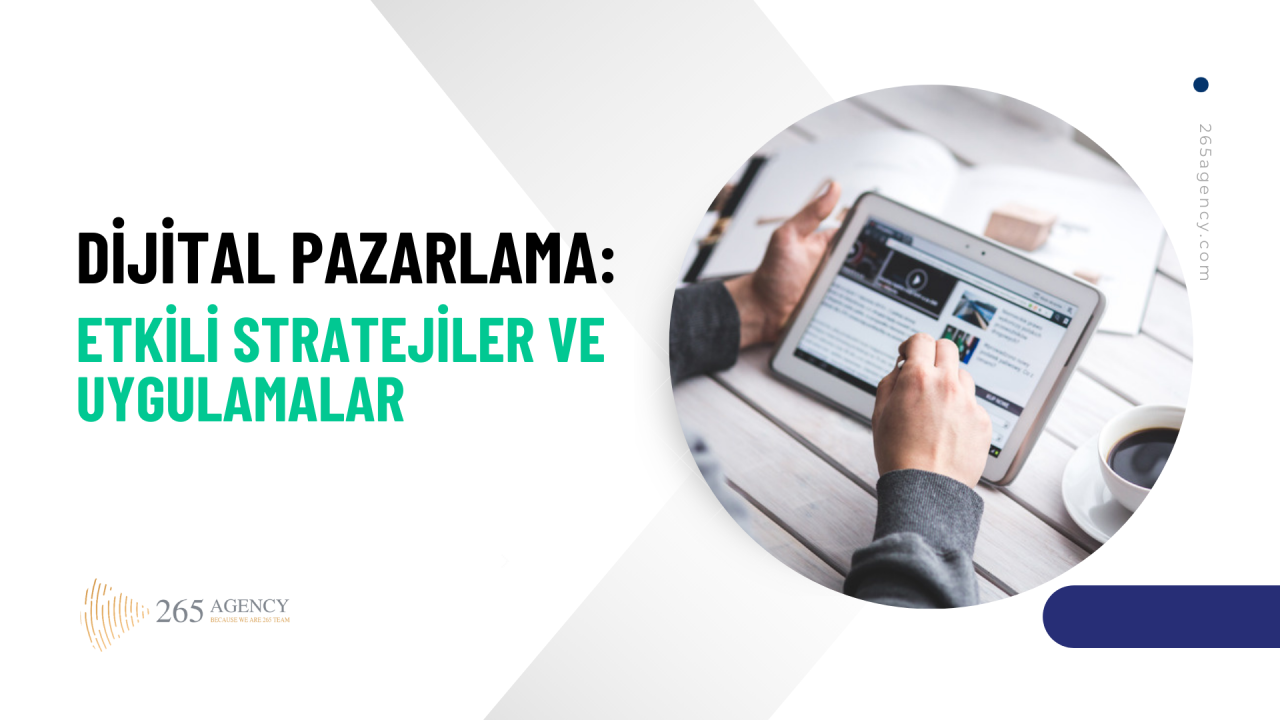 Dijital Pazarlama: Etkili Stratejiler ve Uygulamalar Dijital Pazarlama: Etkili Stratejiler ve Uygulamalar