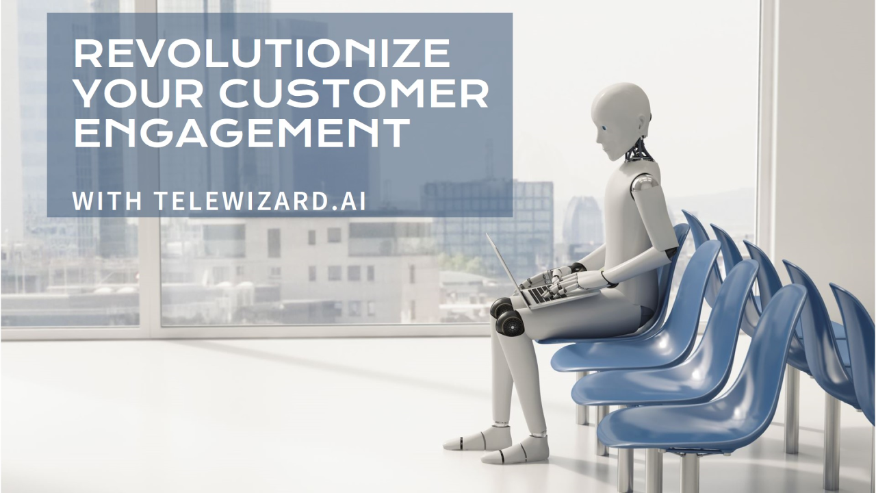 Revolutionize Your Customer Engagement with TeleWizard.ai Revolutionize Your Customer Engagement with TeleWizard.ai