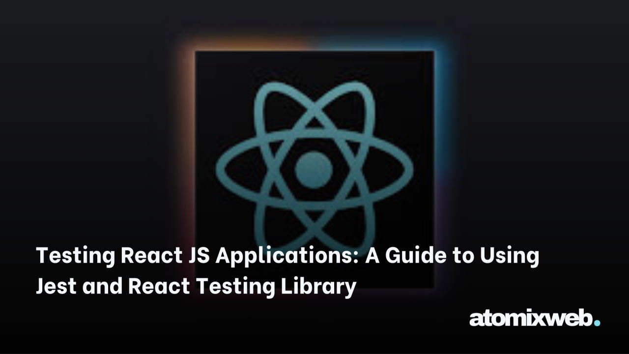 Testing React JS Applications: A Guide to Using Jest and React Testing ... Testing React JS Applications: A Guide to Using Jest and React Testing ...
