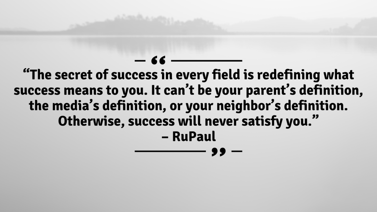 Redefining Success on Your Own Terms Redefining Success on Your Own Terms