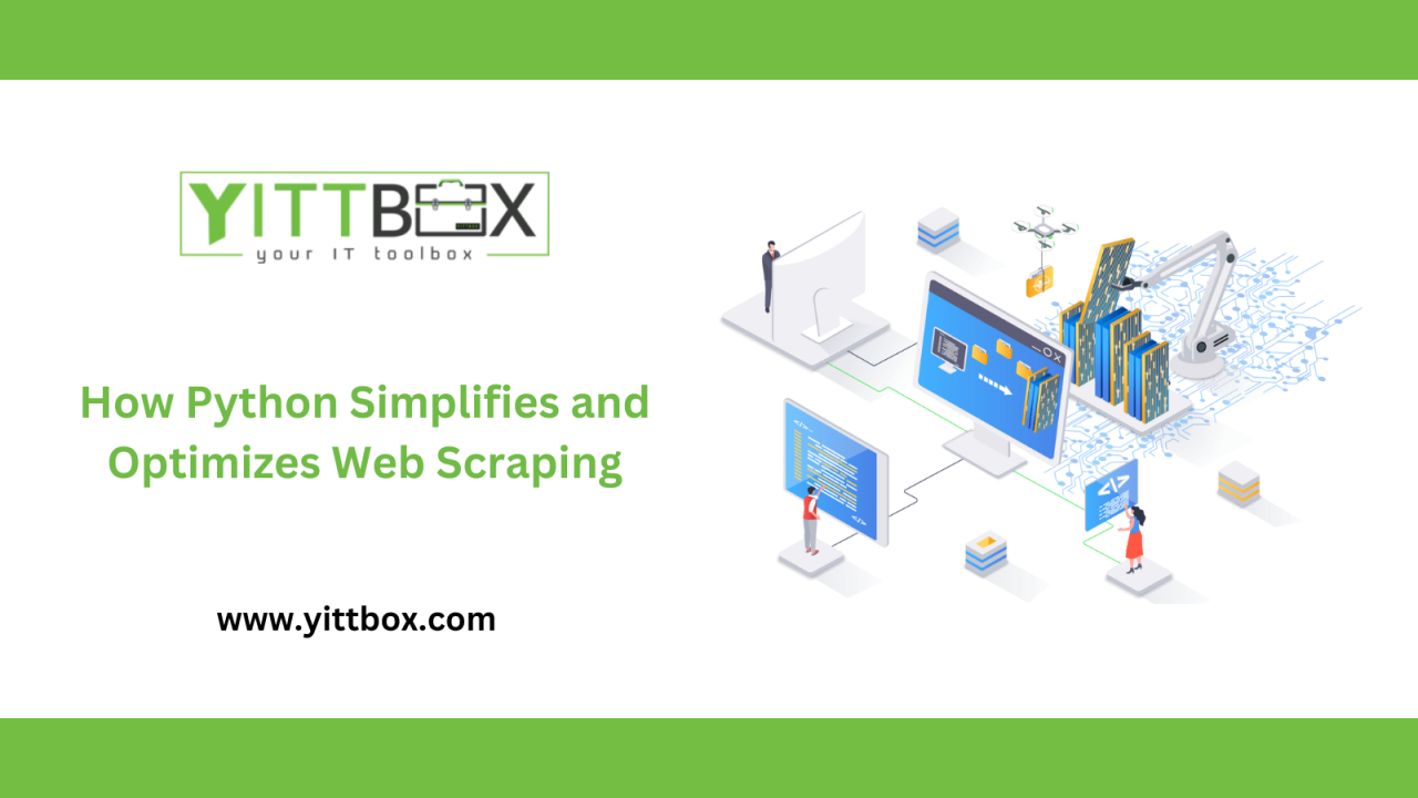 How Python Simplifies and Optimizes Web Scraping How Python Simplifies and Optimizes Web Scraping