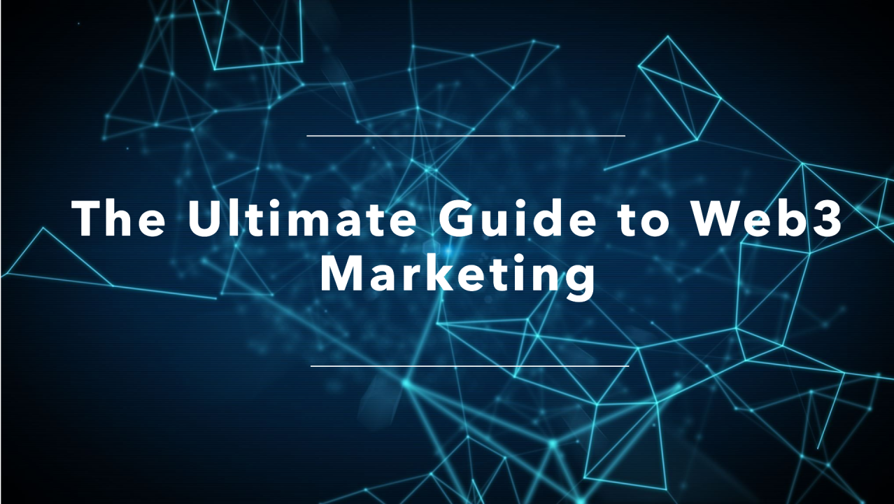 Web3 Marketing: 101 Ultimate Guide Web3 Marketing: 101 Ultimate Guide