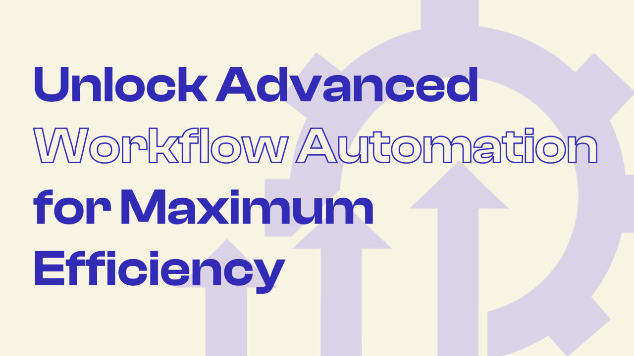 Unlocking Advanced Workflow Automation: Techniques for Maximum Efficiency Unlocking Advanced Workflow Automation: Techniques for Maximum Efficiency