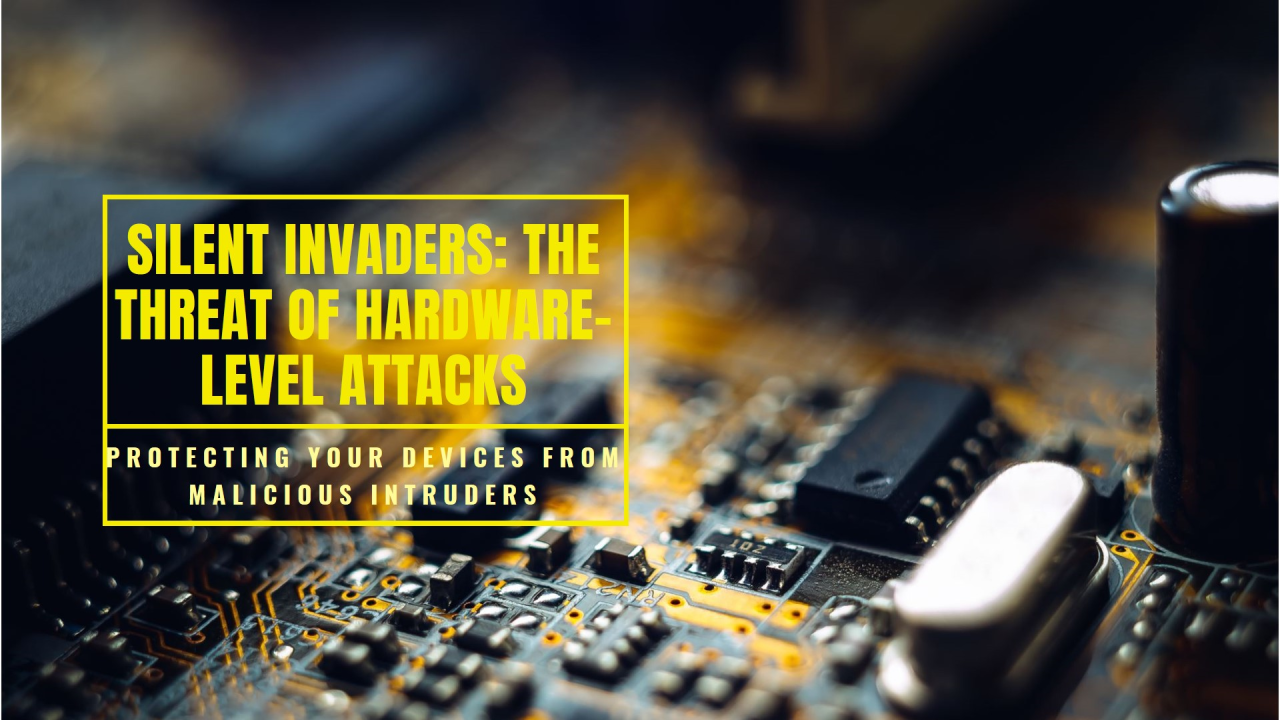 Silent Invaders: The Threat of Comprimised Hardware Silent Invaders: The Threat of Comprimised Hardware
