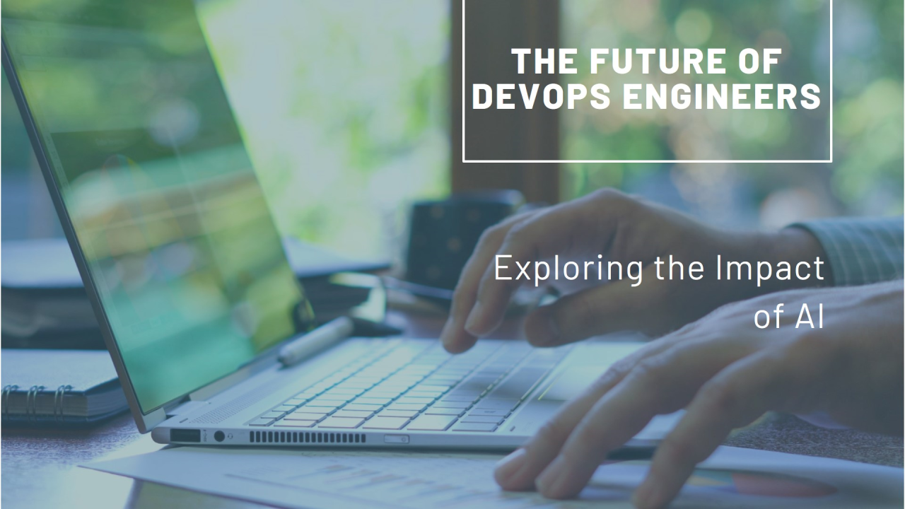 Will AI Impact the Role of DevOps Engineers? A Strategic Perspective Will AI Impact the Role of DevOps Engineers? A Strategic Perspective