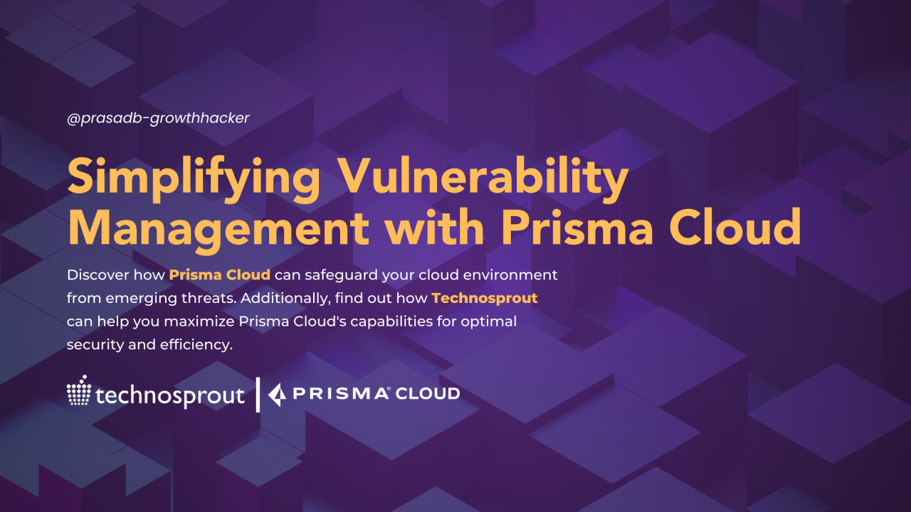 Simplifying Vulnerability Management with Prisma Cloud Simplifying Vulnerability Management with Prisma Cloud