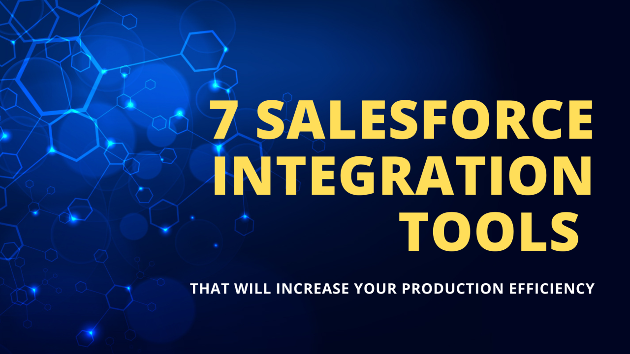 7 Salesforce Integration Tools That Will Increase Your Production ... 7 Salesforce Integration Tools That Will Increase Your Production ...