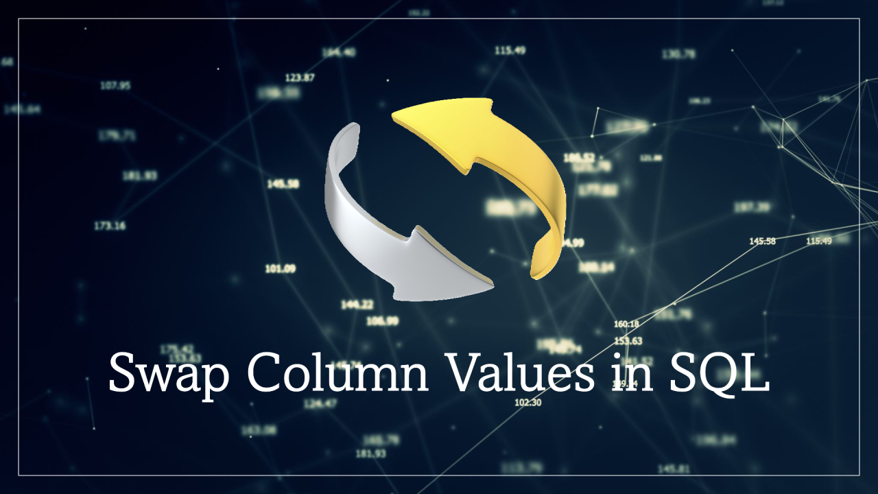 How to Swap Column Values in SQL How to Swap Column Values in SQL