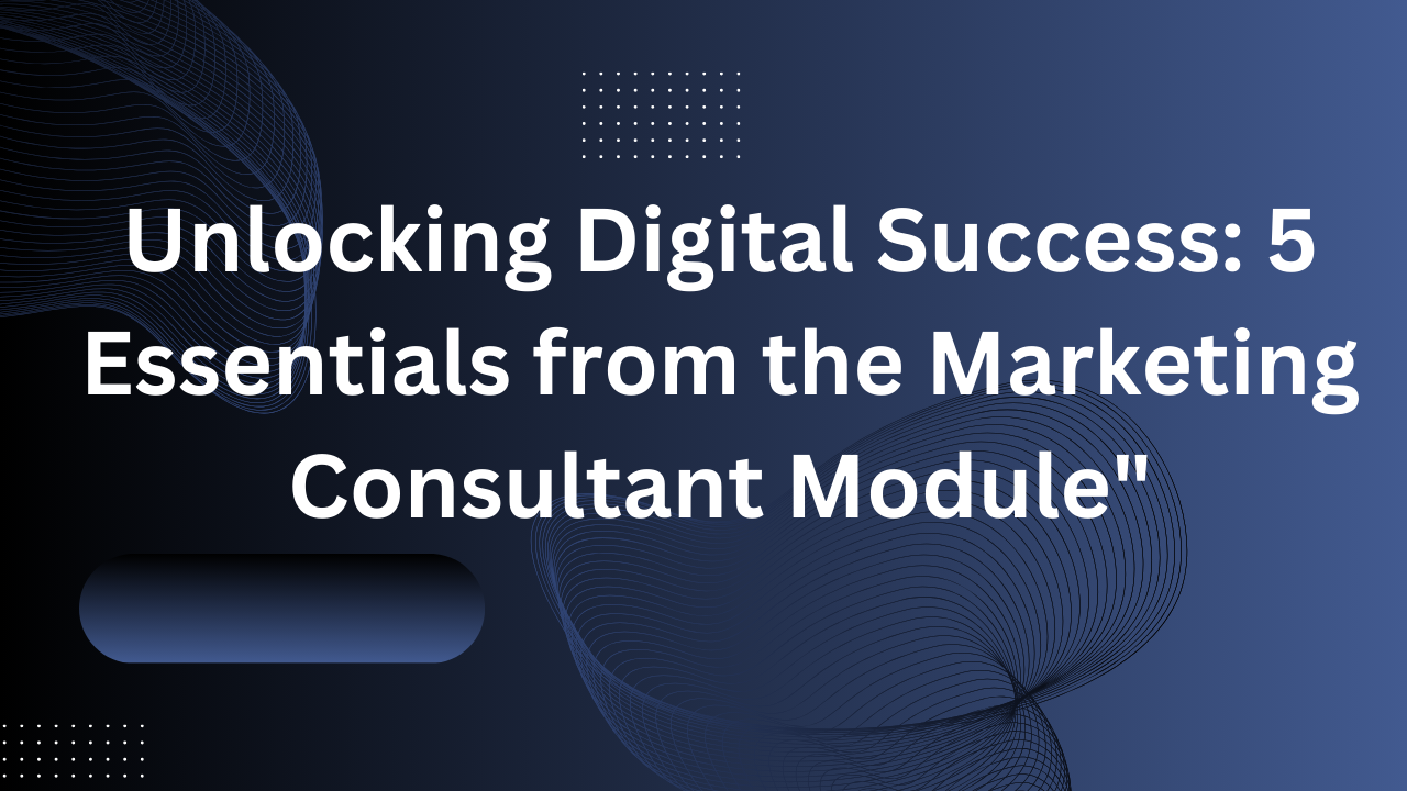 Exploring Five Key Features of the Marketing Consultant Module Exploring Five Key Features of the Marketing Consultant Module