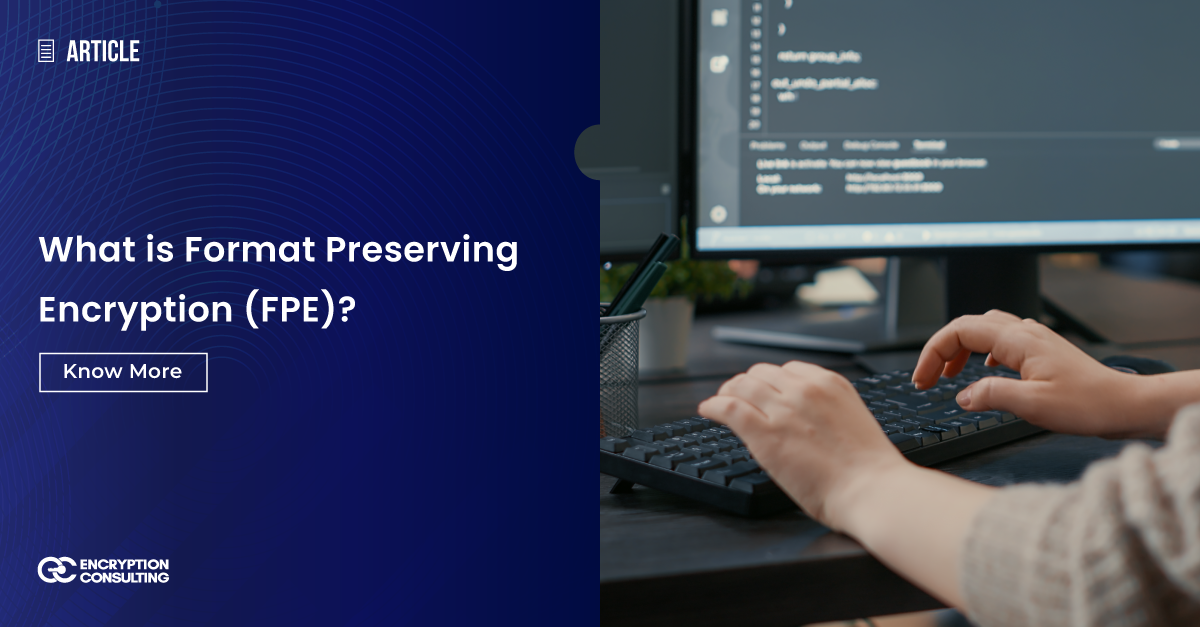 What is Format Preserving Encryption (FPE)? What is Format Preserving Encryption (FPE)?