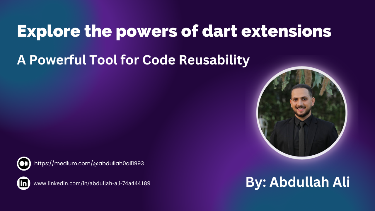Exploring Dart Extensions: A Powerful Tool for Code Reusability Exploring Dart Extensions: A Powerful Tool for Code Reusability