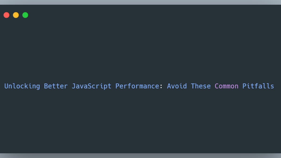 Unlocking Better JavaScript Performance: Avoid These Common Pitfalls 🚀 Unlocking Better JavaScript Performance: Avoid These Common Pitfalls 🚀