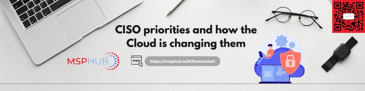 CISO priorities and how the cloud is changing them CISO priorities and how the cloud is changing them