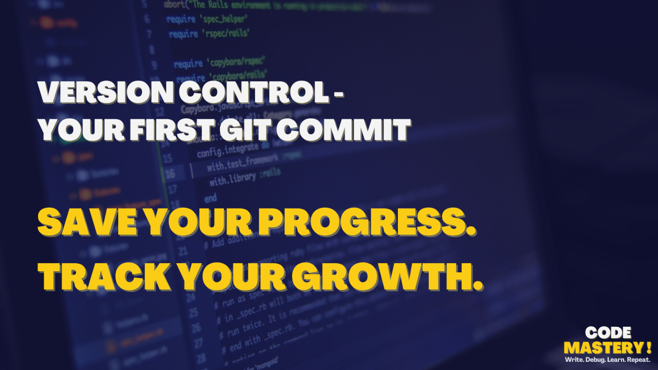 Version Control - Your First Git Commit Version Control - Your First Git Commit
