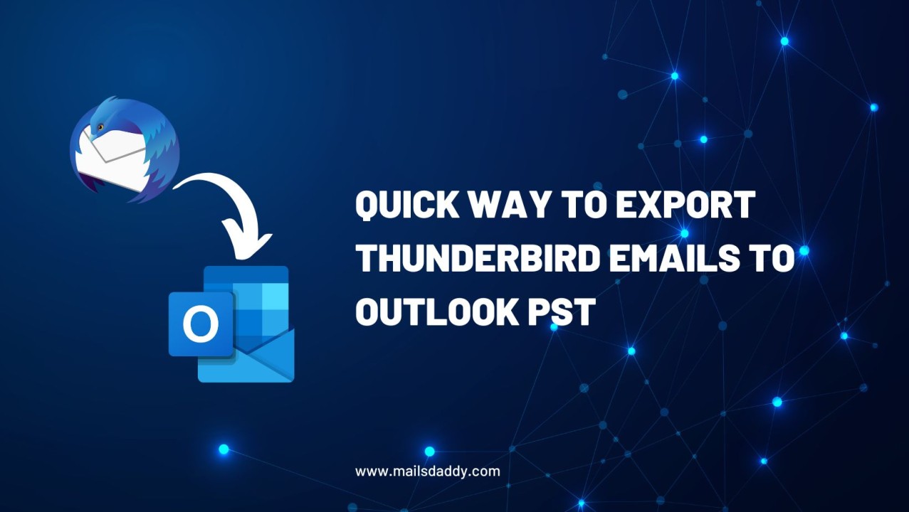 Quick Way to Export Thunderbird emails to Outlook PST Quick Way to Export Thunderbird emails to Outlook PST