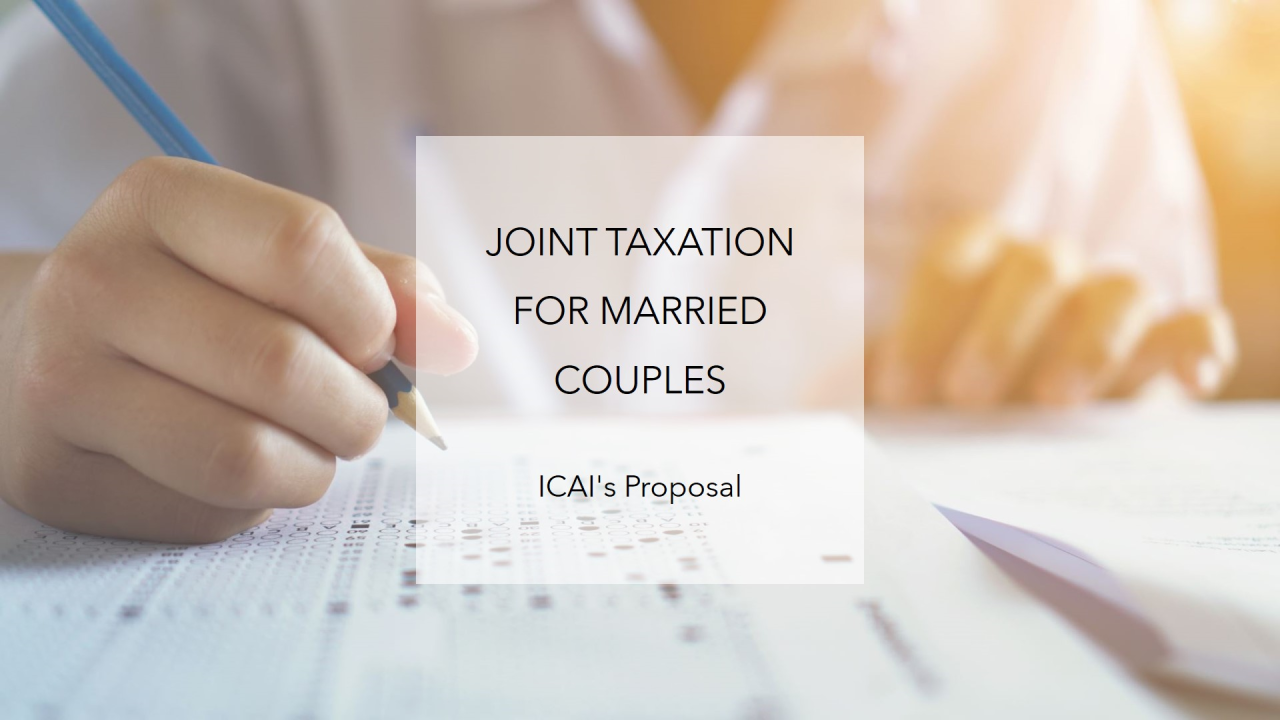 ICAI’s proposal to introduce joint taxation for married couples ICAI’s proposal to introduce joint taxation for married couples