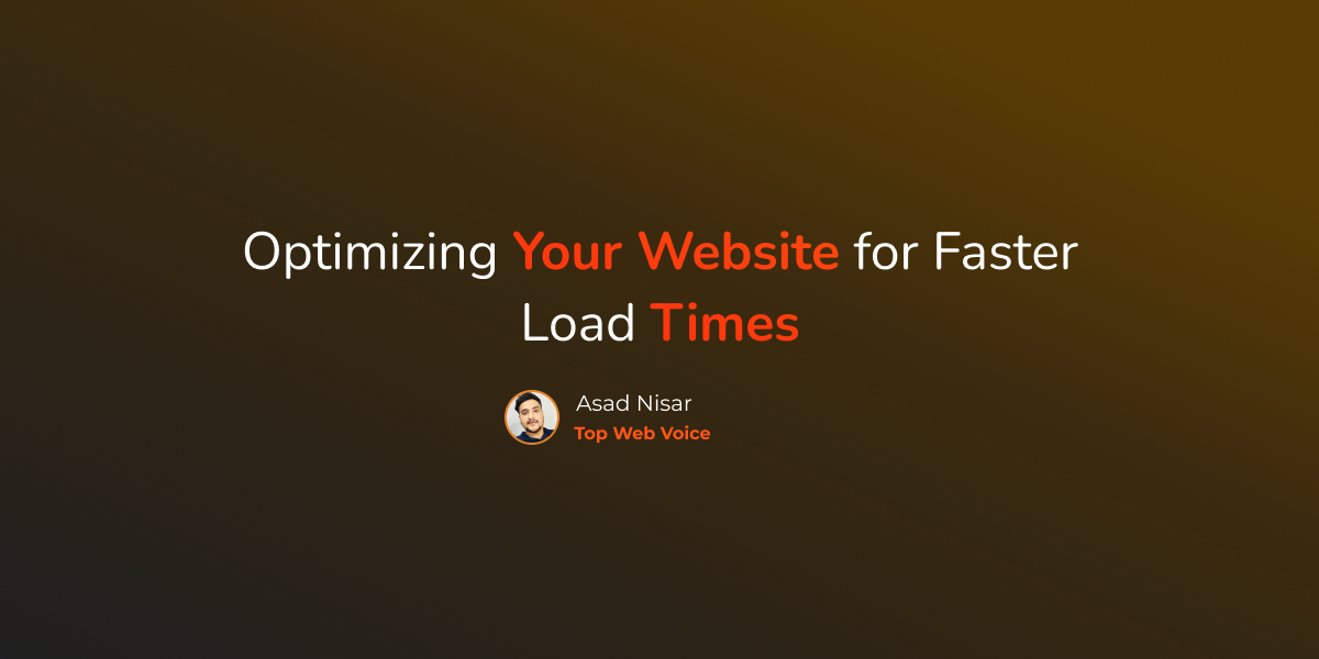 Optimizing Your Website for Faster Load Times Optimizing Your Website for Faster Load Times