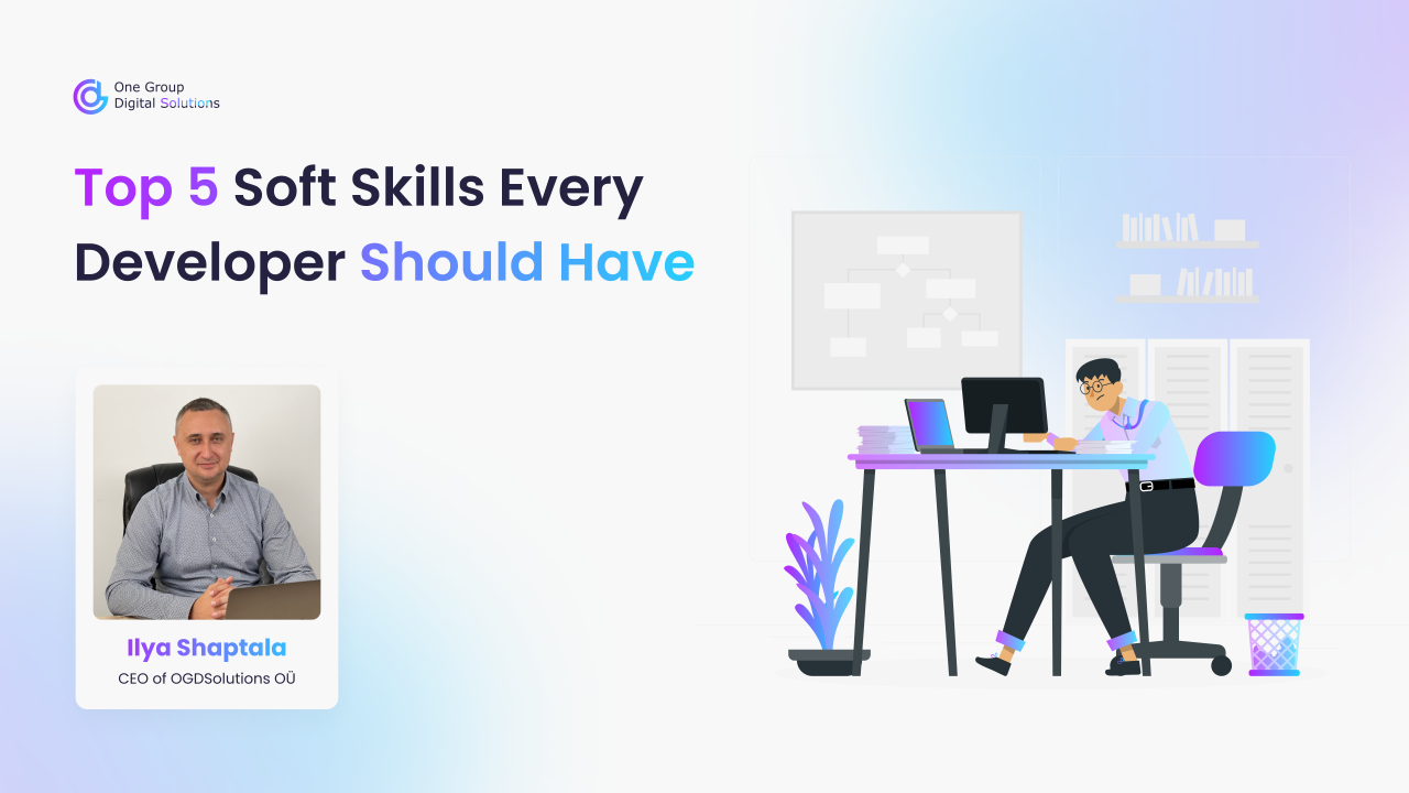 Top 5 Soft Skills Every Developer Should Have Top 5 Soft Skills Every Developer Should Have