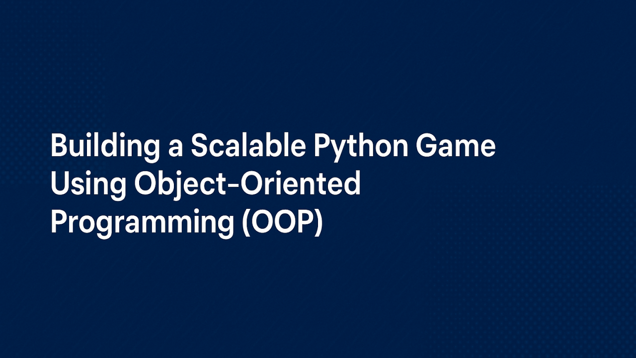 Building a Scalable Python Game Using Object-Oriented Programming (OOP) Building a Scalable Python Game Using Object-Oriented Programming (OOP)