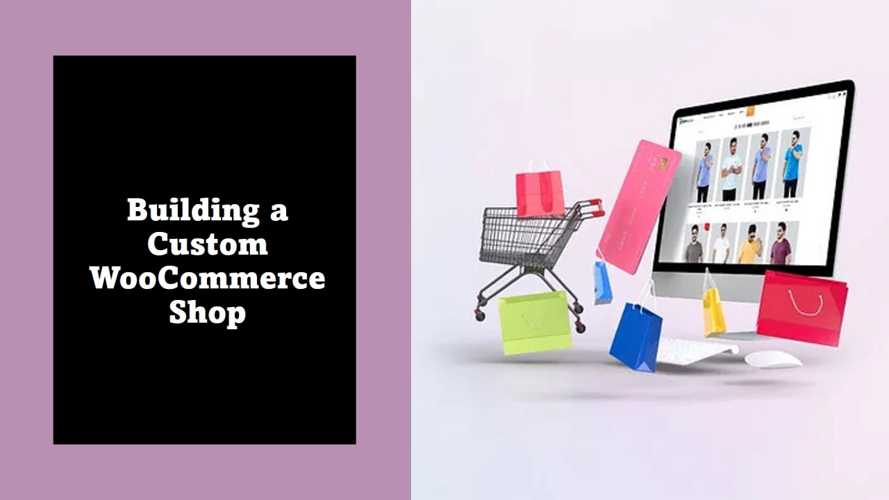 Overcoming Challenges: Building a Custom WooCommerce Shop Overcoming Challenges: Building a Custom WooCommerce Shop