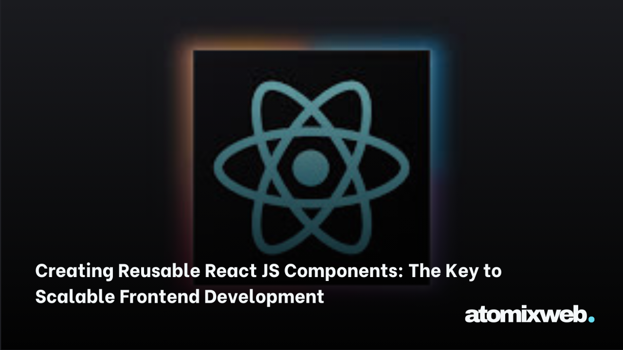 Creating Reusable React JS Components: The Key to Scalable Frontend ... Creating Reusable React JS Components: The Key to Scalable Frontend ...