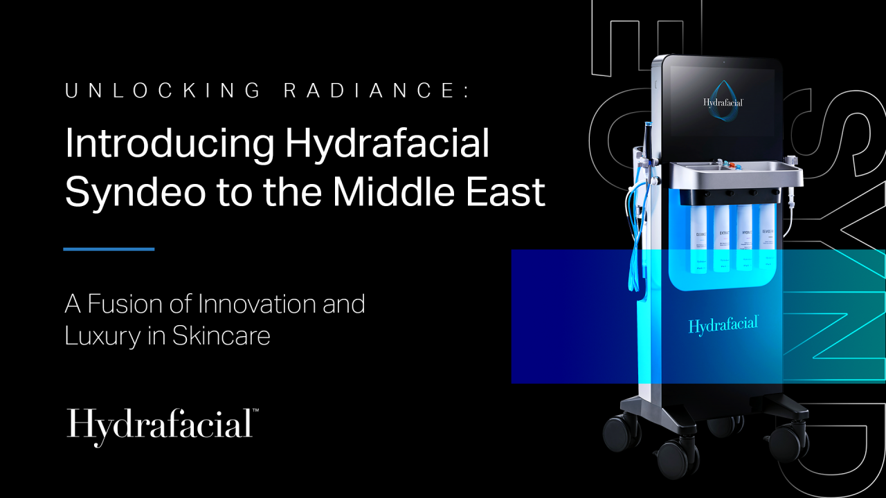 Unlocking Radiance: Introducing Hydrafacial Syndeo to the Middle East A ... Unlocking Radiance: Introducing Hydrafacial Syndeo to the Middle East A ...