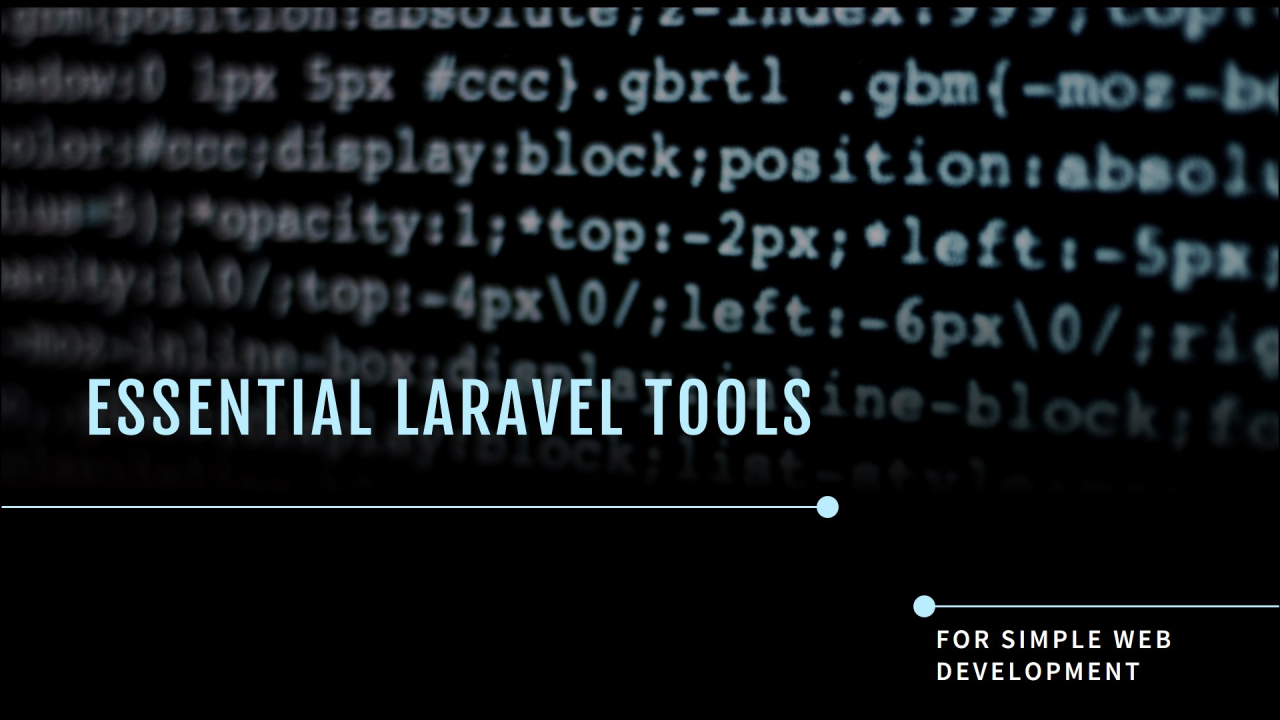 Essential Tools for Simple Laravel Web Development Projects Essential Tools for Simple Laravel Web Development Projects