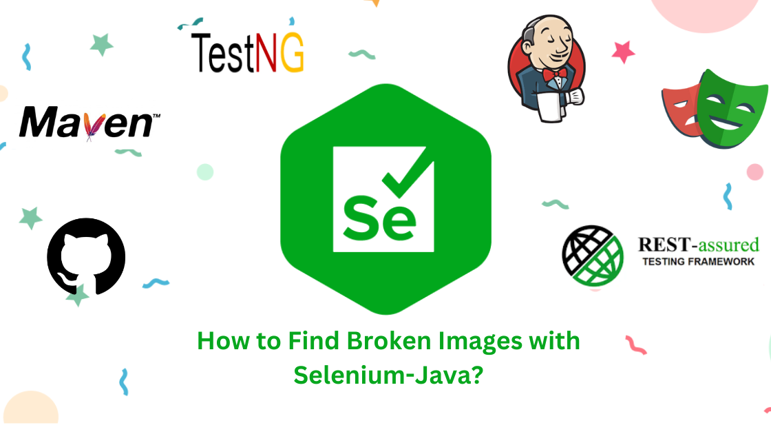 Automate Finding Broken Images with Selenium-Java Automate Finding Broken Images with Selenium-Java