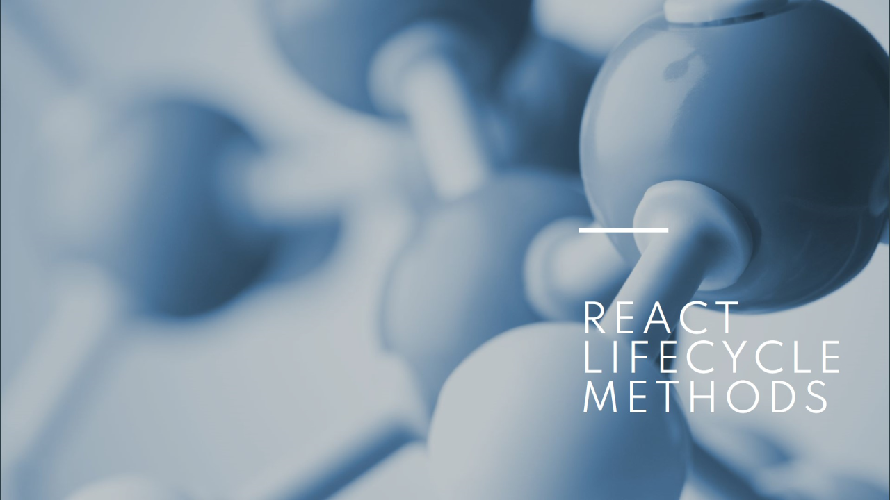 React Lifecycle Methods in Class Components React Lifecycle Methods in Class Components