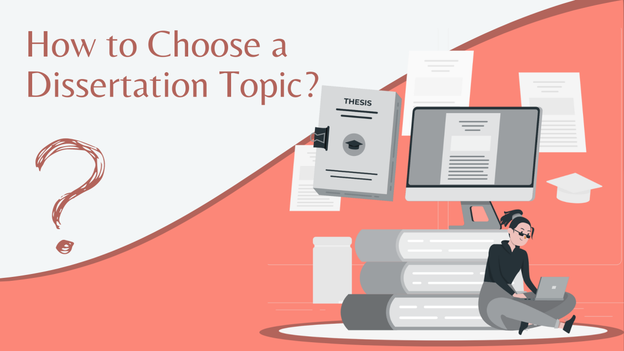 How to Choose a Dissertation Topic? How to Choose a Dissertation Topic?