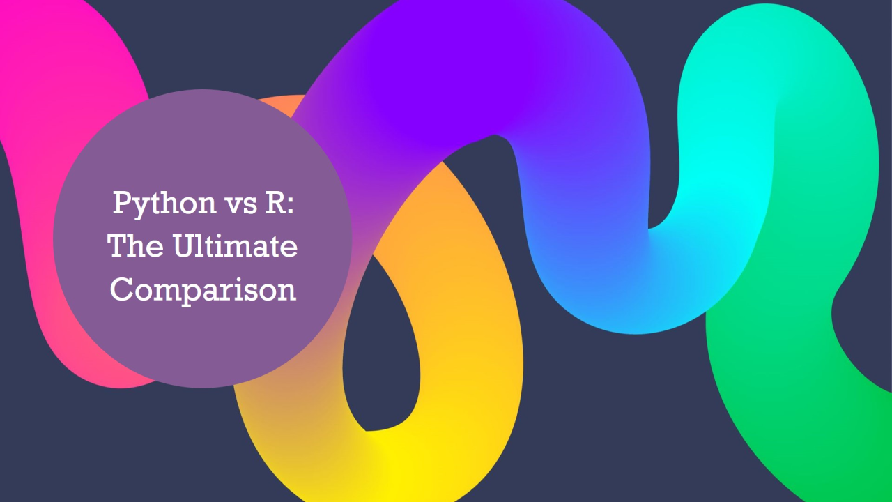 Python Vs R: Know The Difference | Cyclobold Tech Python Vs R: Know The Difference | Cyclobold Tech