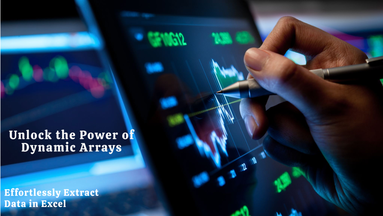 Unlock the Power of Dynamic Arrays: Effortlessly Extract Data in Excel Unlock the Power of Dynamic Arrays: Effortlessly Extract Data in Excel