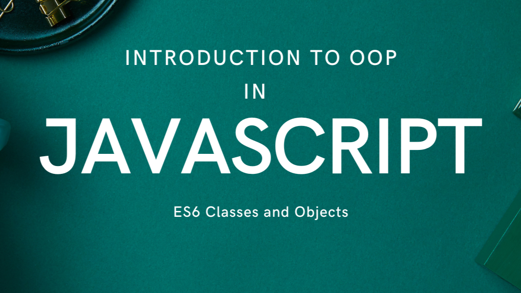 ES6 Classes and Objects in JavaScript ES6 Classes and Objects in JavaScript