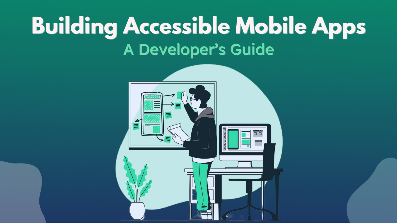 ♿ Building Accessible Mobile Apps: A Developer’s Guide 💻 ♿ Building Accessible Mobile Apps: A Developer’s Guide 💻