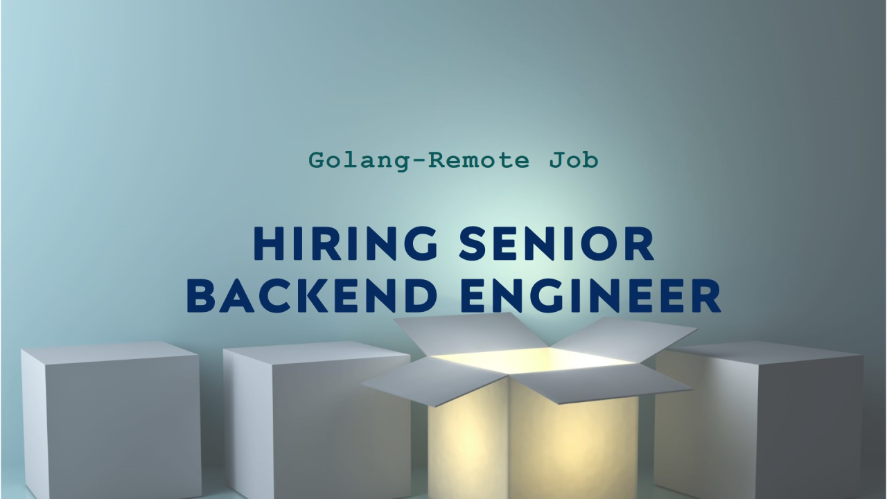 Hiring Senior Backend Engineer Golang-Remote Job Hiring Senior Backend Engineer Golang-Remote Job