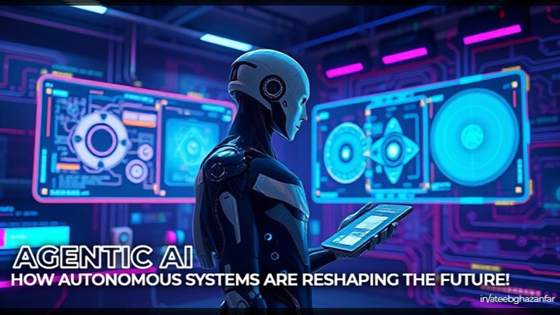 Agentic AI: How Autonomous Systems are Reshaping the Future! Agentic AI: How Autonomous Systems are Reshaping the Future!