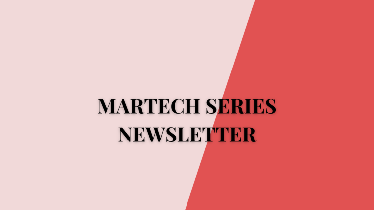 MARTECH SERIES NEWSLETTER MARTECH SERIES NEWSLETTER