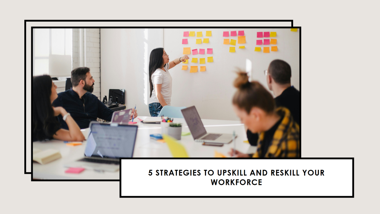 5 key Strategies for Effective Upskilling and Reskilling 5 key Strategies for Effective Upskilling and Reskilling