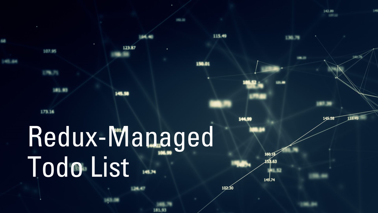Building a Redux-Managed Todo List in React with React-Redux Building a Redux-Managed Todo List in React with React-Redux