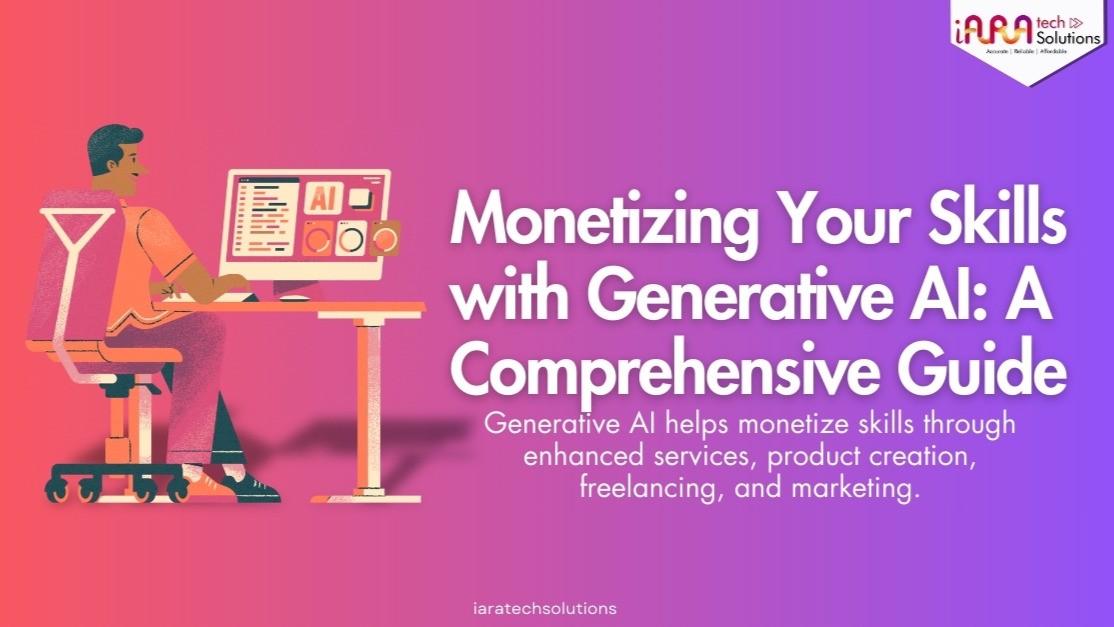 Monetizing Your Skills with Generative AI: A Comprehensive Guide Monetizing Your Skills with Generative AI: A Comprehensive Guide