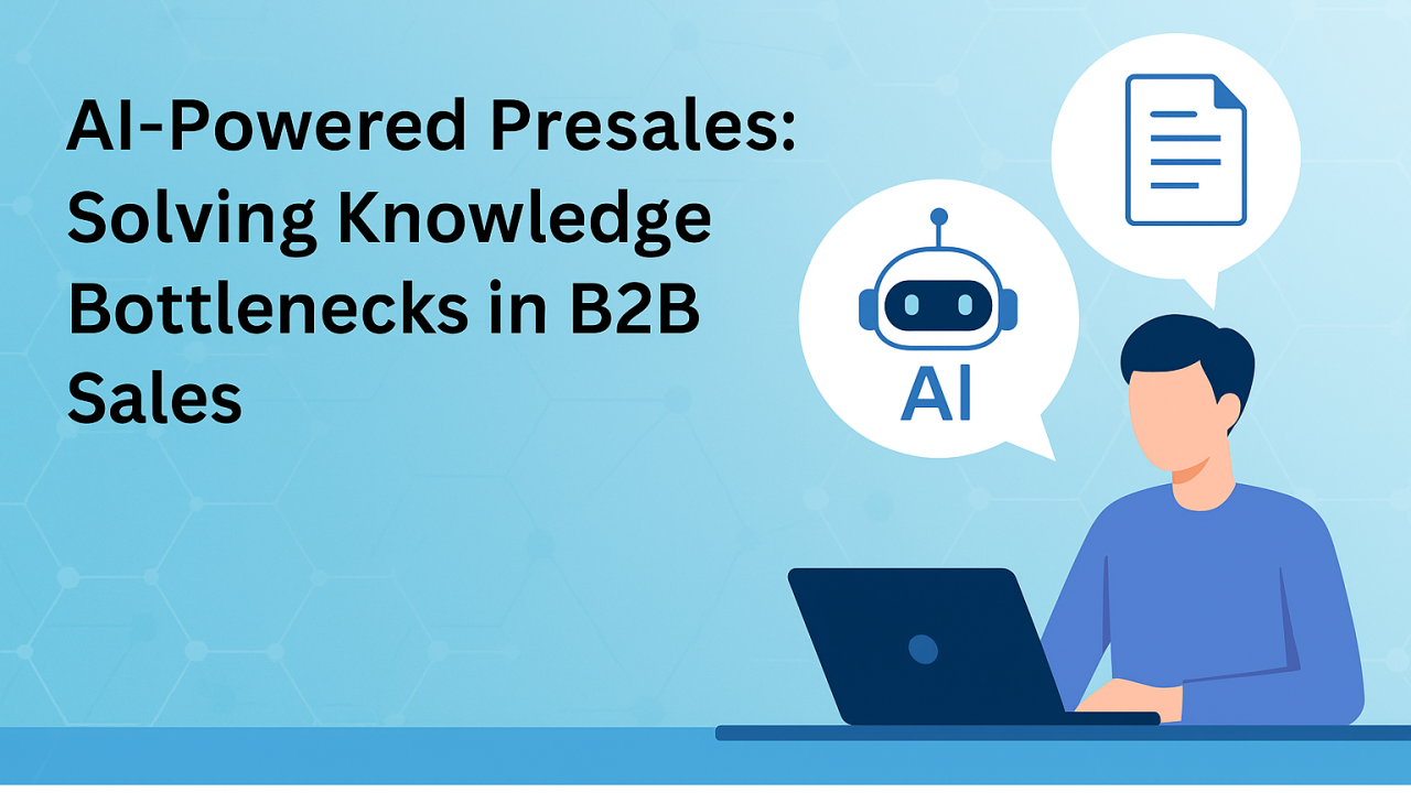 AI-Powered Presales: Solving Knowledge Bottlenecks in B2B Sales AI-Powered Presales: Solving Knowledge Bottlenecks in B2B Sales