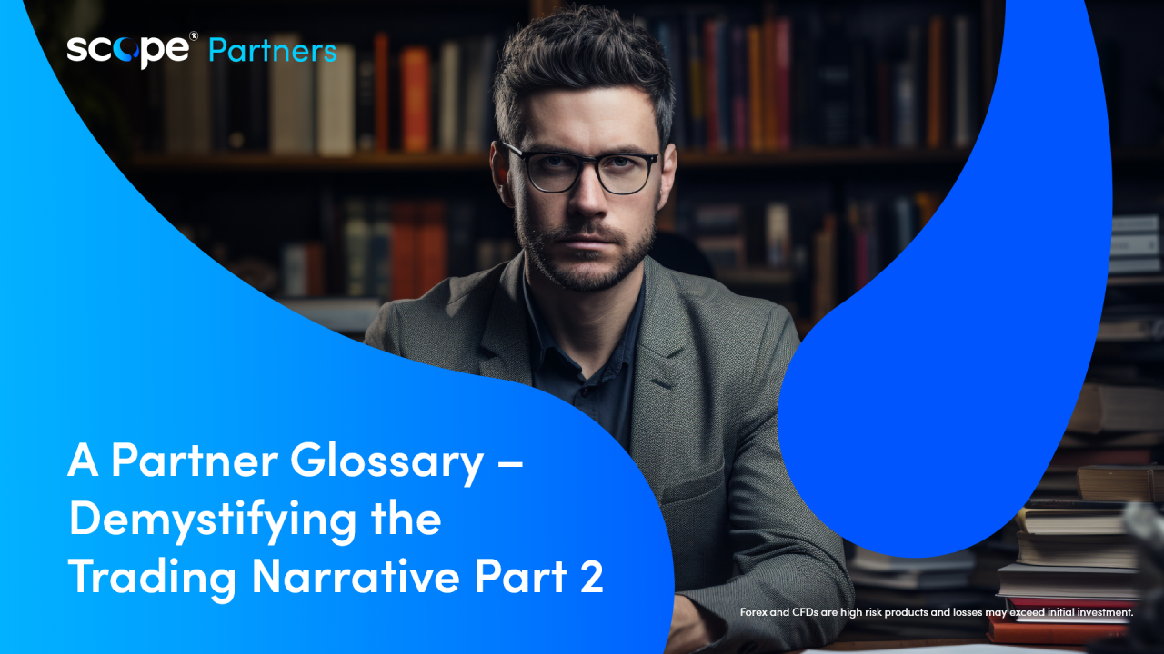 A Partner Glossary – Demystifying the Trading Narrative Part 2 A Partner Glossary – Demystifying the Trading Narrative Part 2
