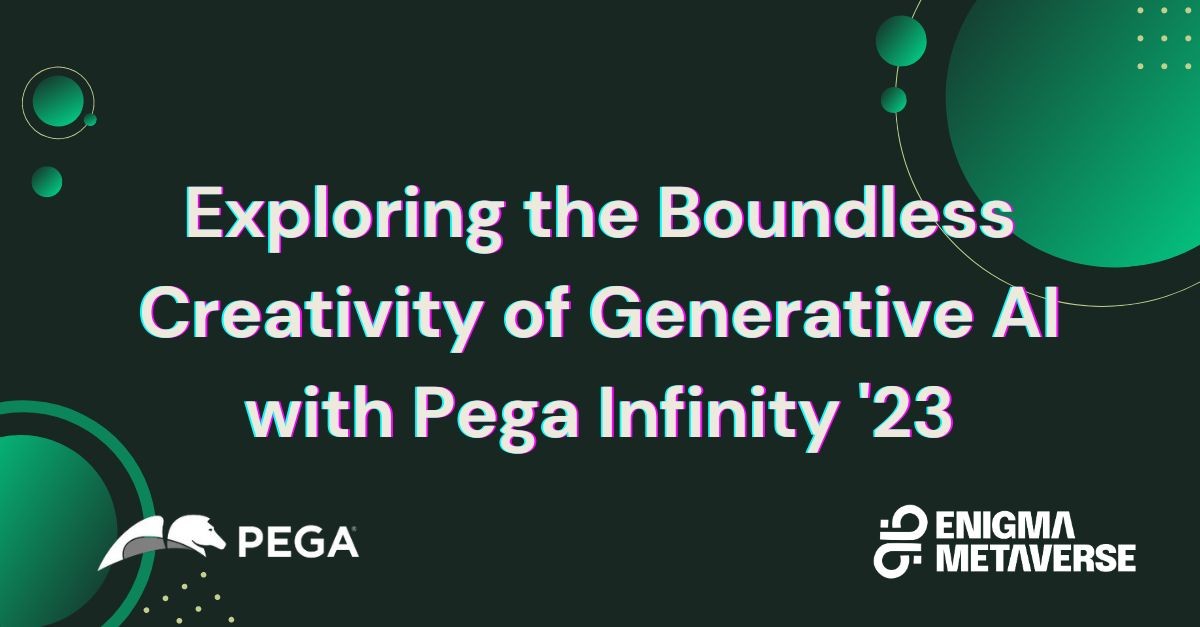 Exploring the Boundless Creativity of Generative AI with Pega Infinity ... Exploring the Boundless Creativity of Generative AI with Pega Infinity ...