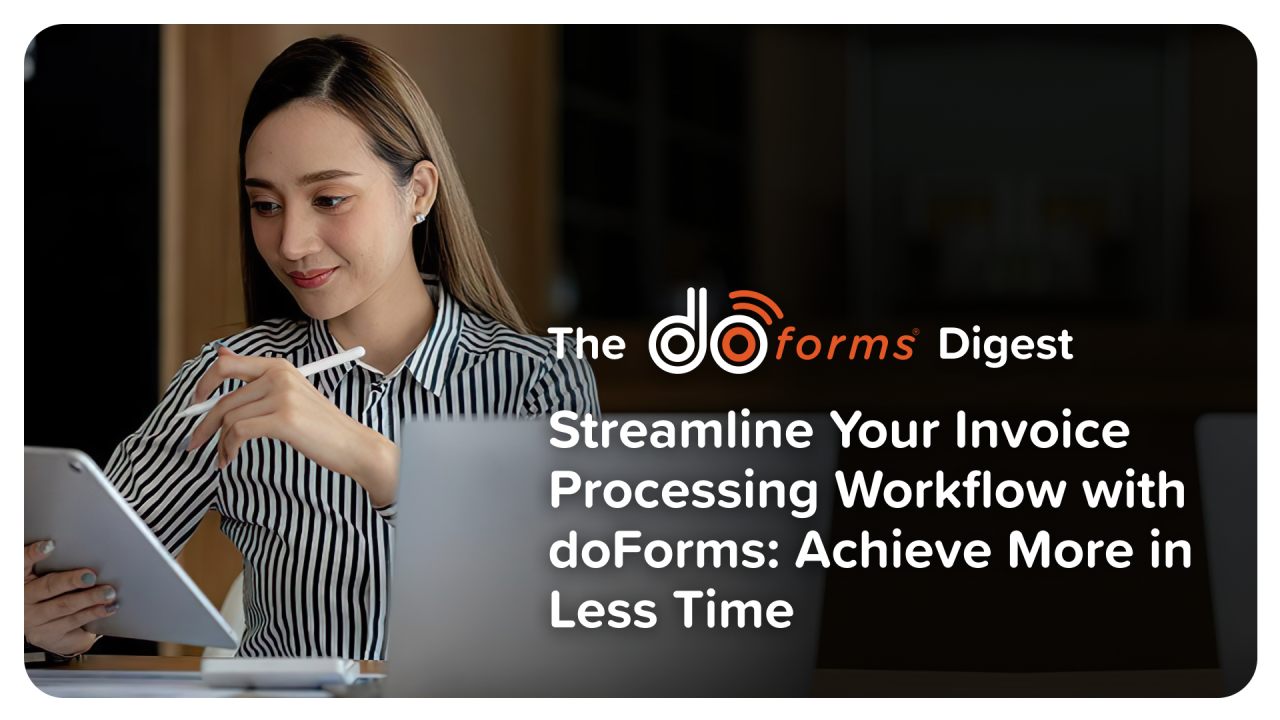 Streamline Your Invoice Processing Workflow with doForms: Achieve More ... Streamline Your Invoice Processing Workflow with doForms: Achieve More ...