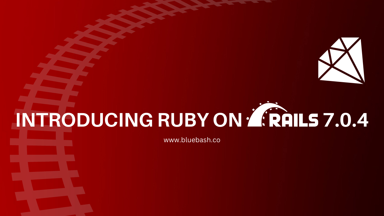 Introducing Ruby On Rails New Version 7.0.4 Introducing Ruby On Rails New Version 7.0.4