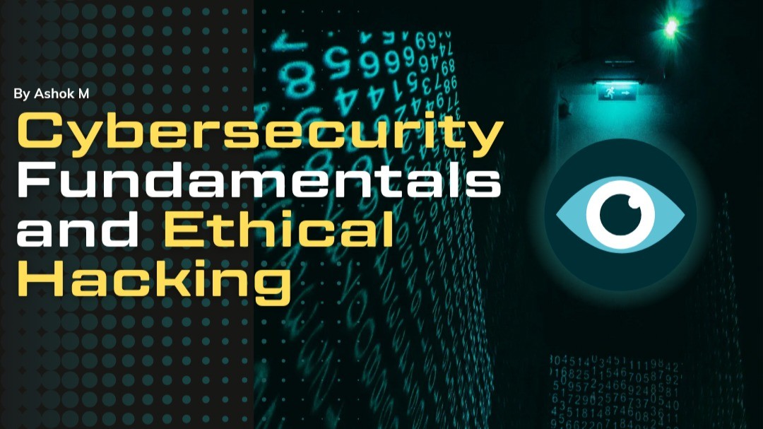 Cybersecurity Fundamentals and Ethical Hacking Cybersecurity Fundamentals and Ethical Hacking
