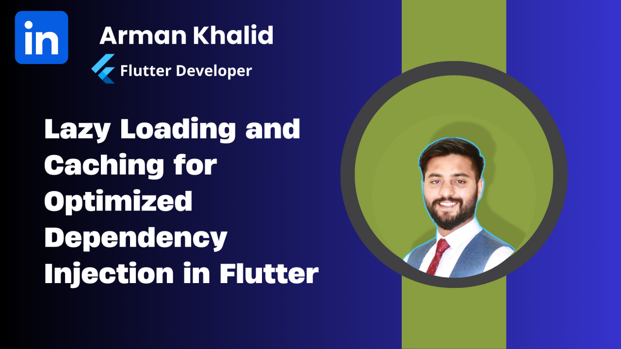 Lazy Loading and Caching for Optimized Dependency Injection in Flutter Lazy Loading and Caching for Optimized Dependency Injection in Flutter